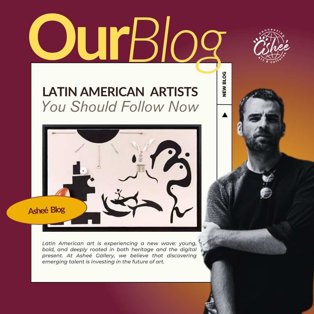 Emerging Latin American Artists You Should Follow Now - asheeartgallery.com